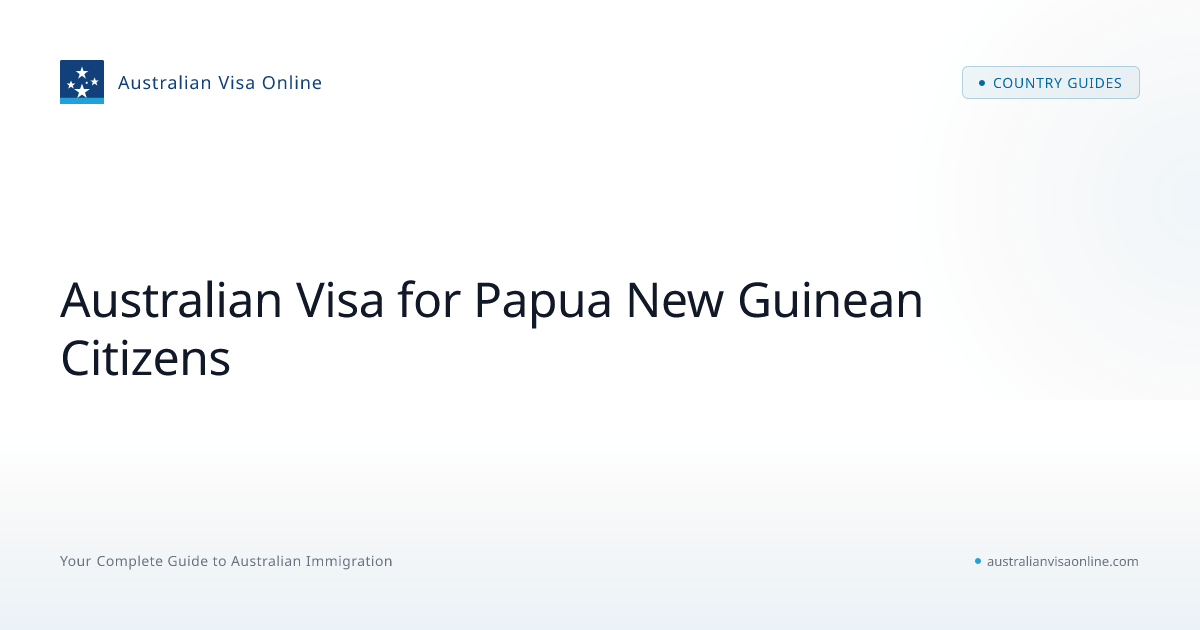 Australian Visa for Papua New Guinean Citizens 2026