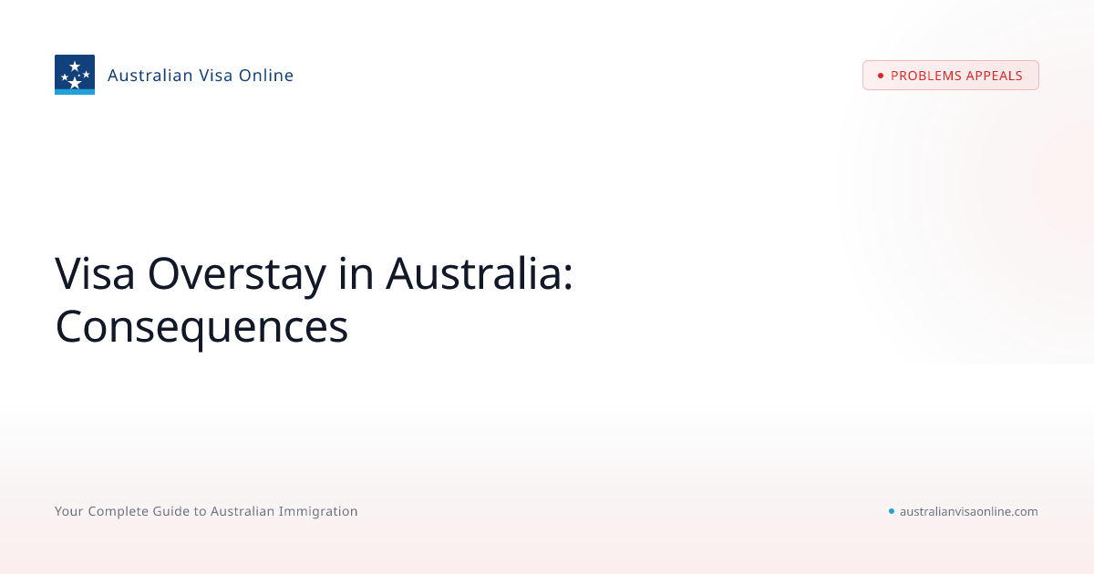 Visa Overstay Australia Consequences 2026